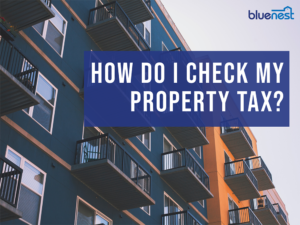 How Do I Check My Property Tax? [Singapore 2022 Guide] - Bluenest Blog